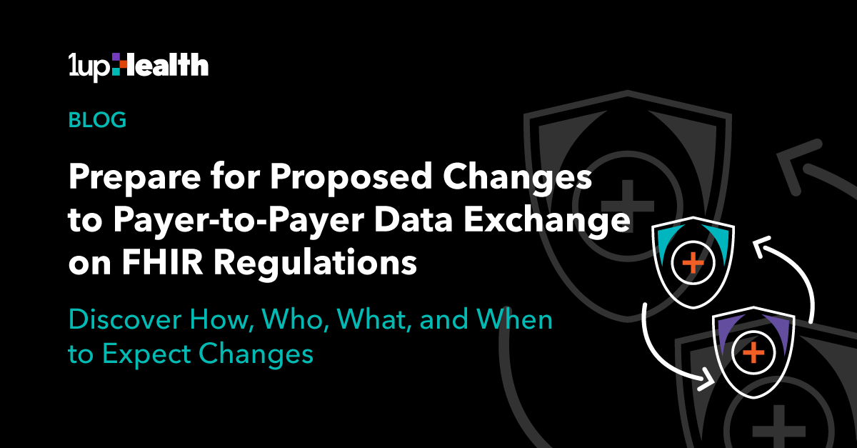 Prepare for Changes to P2P Data Exchange on FHIR Regulations | 1upHealth